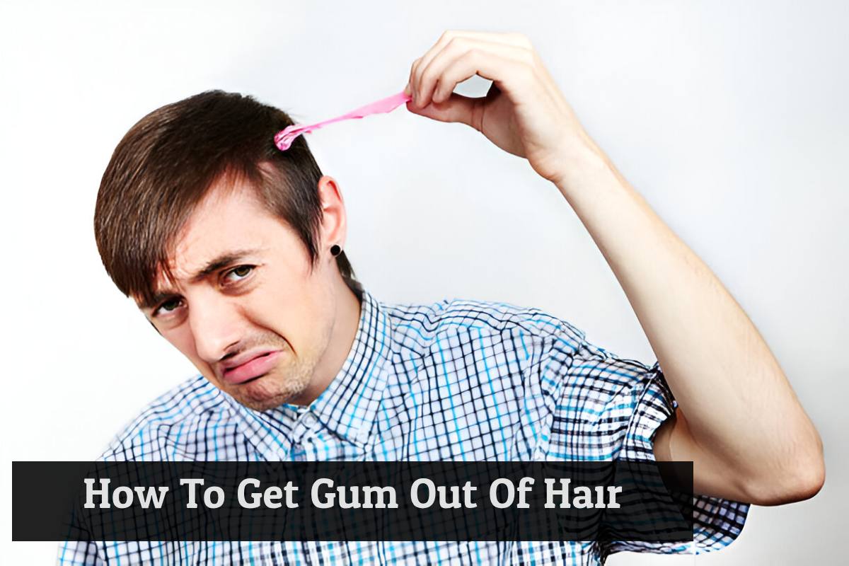 How To Get Gum Out Of Hair?